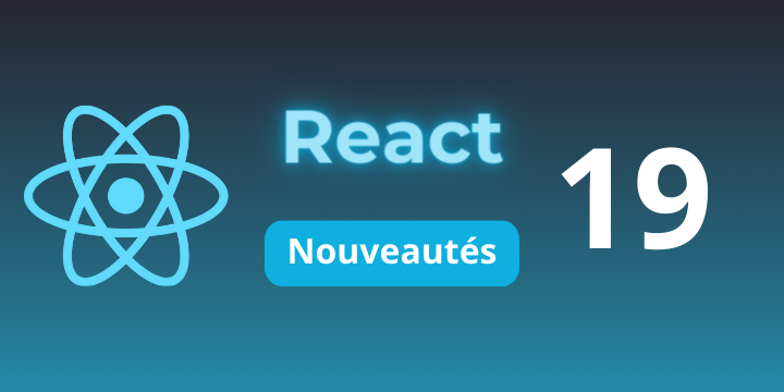 React 19 nouveautés et fonctionnalités